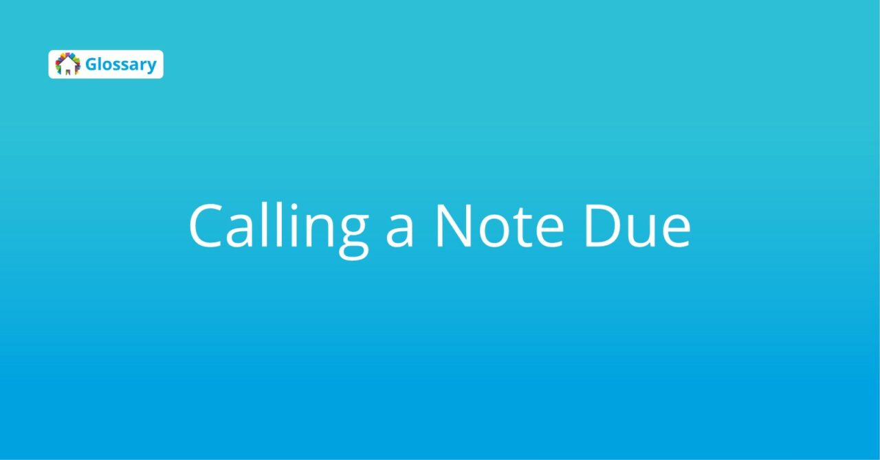 Calling a Note Due | Think Realty