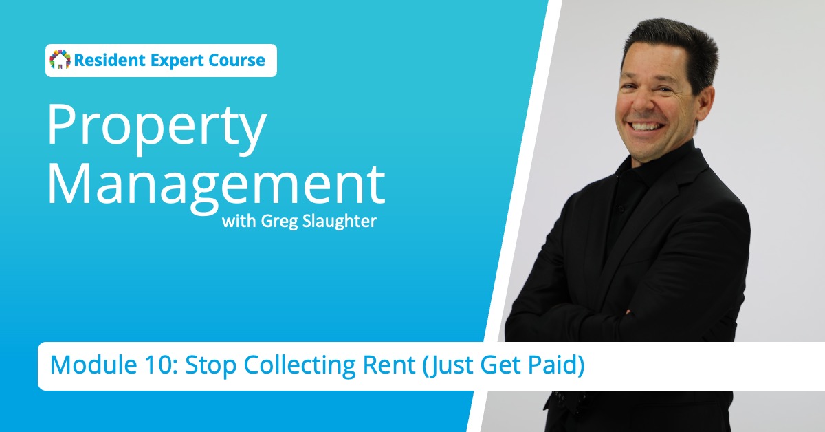 Module 10 – Stop Collecting Rent (Just Get Paid) | Think Realty