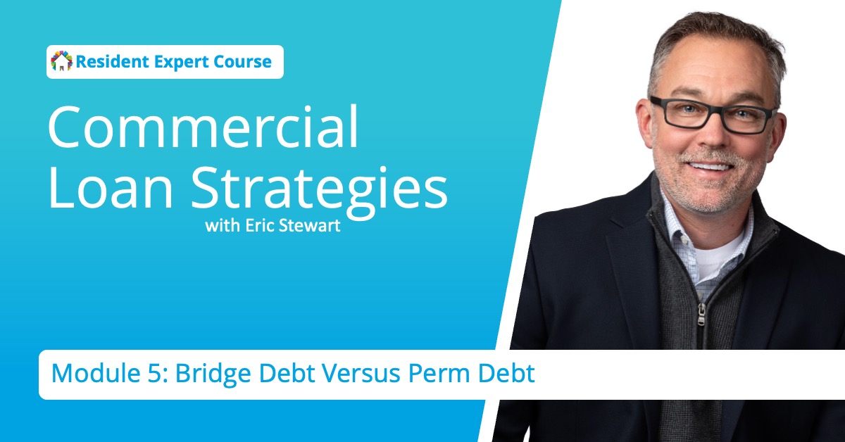 Module 5 – Bridge Debt Versus Perm Debt | Think Realty