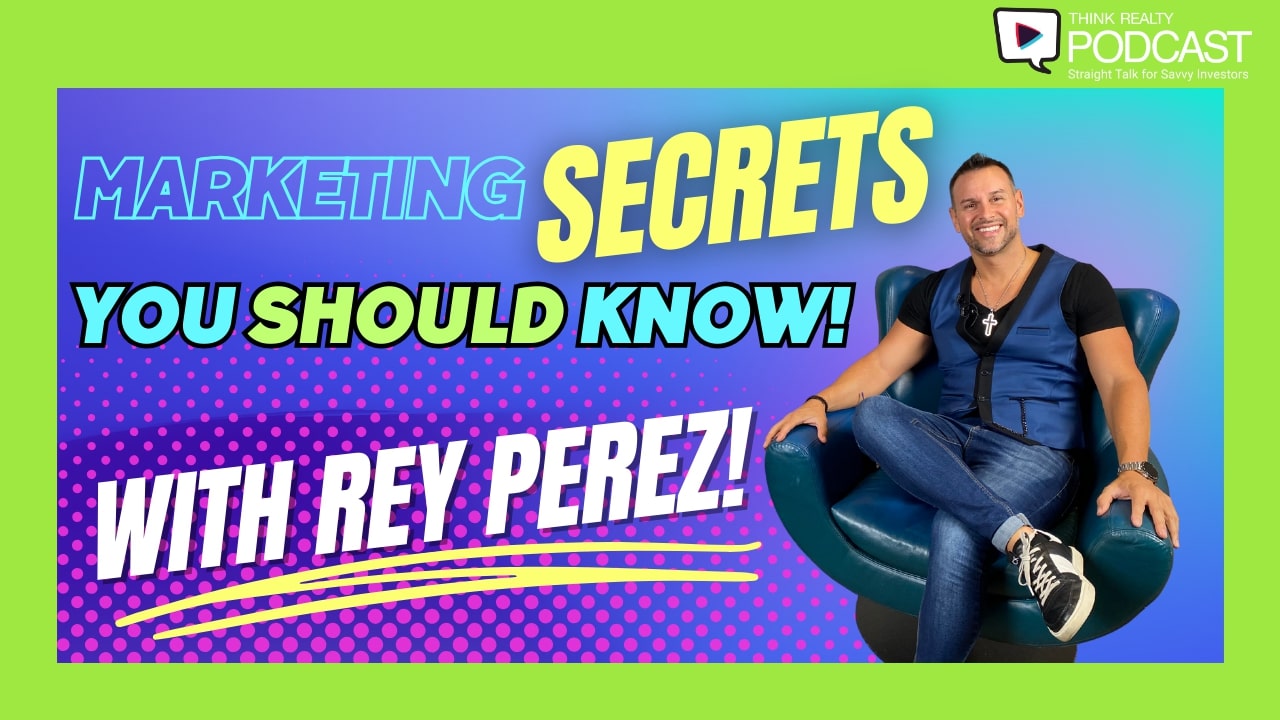 Think Realty Podcast #291 – Marketing Secrets You Should Know | Think ...